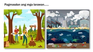 AP2_Aralin_3_2-_Ang_Pananagutan_sa_Pangangalaga_sa_mga_Likas_na_Yaman.pptx