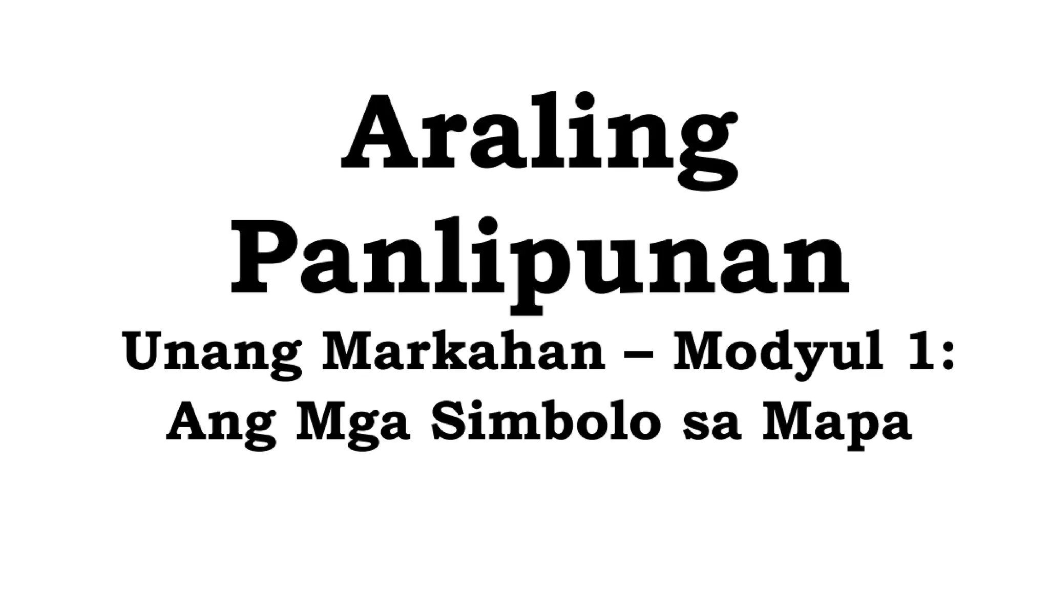 AP 3- WK1- Ang Mga Simbolo sa Mapa ni John Clyde A. Cagaanan.pptx