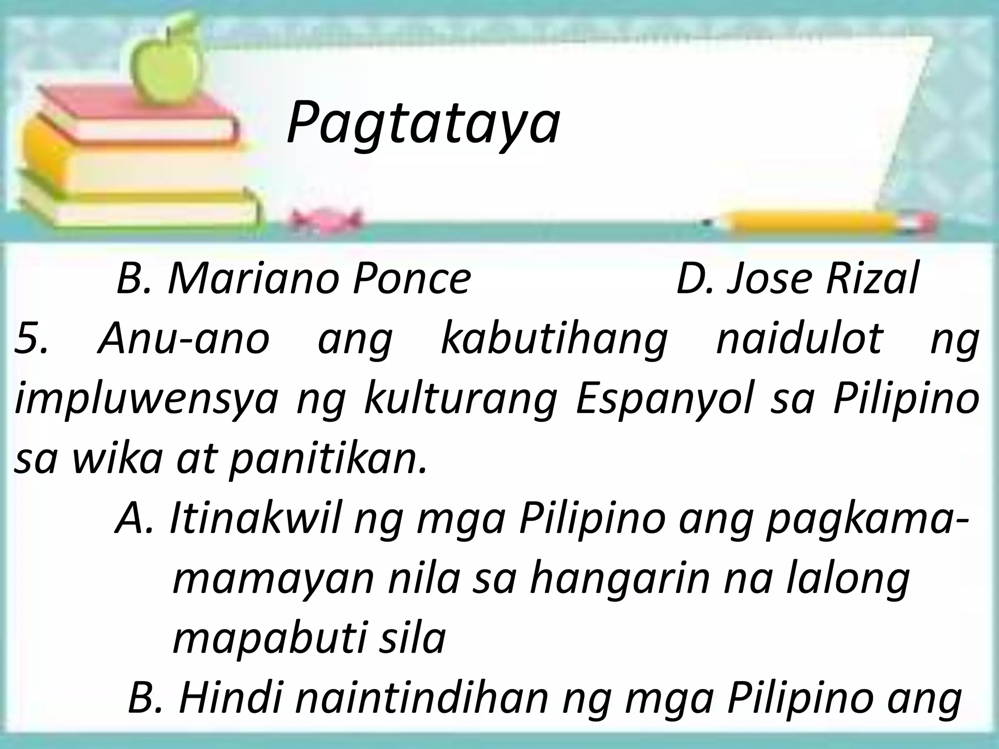 AP 5 PPT Q3 W3 - Impluwensya ng Kulturang Espanyol sa Wika at Panitikan ng Kulturang Pilipino.pptx