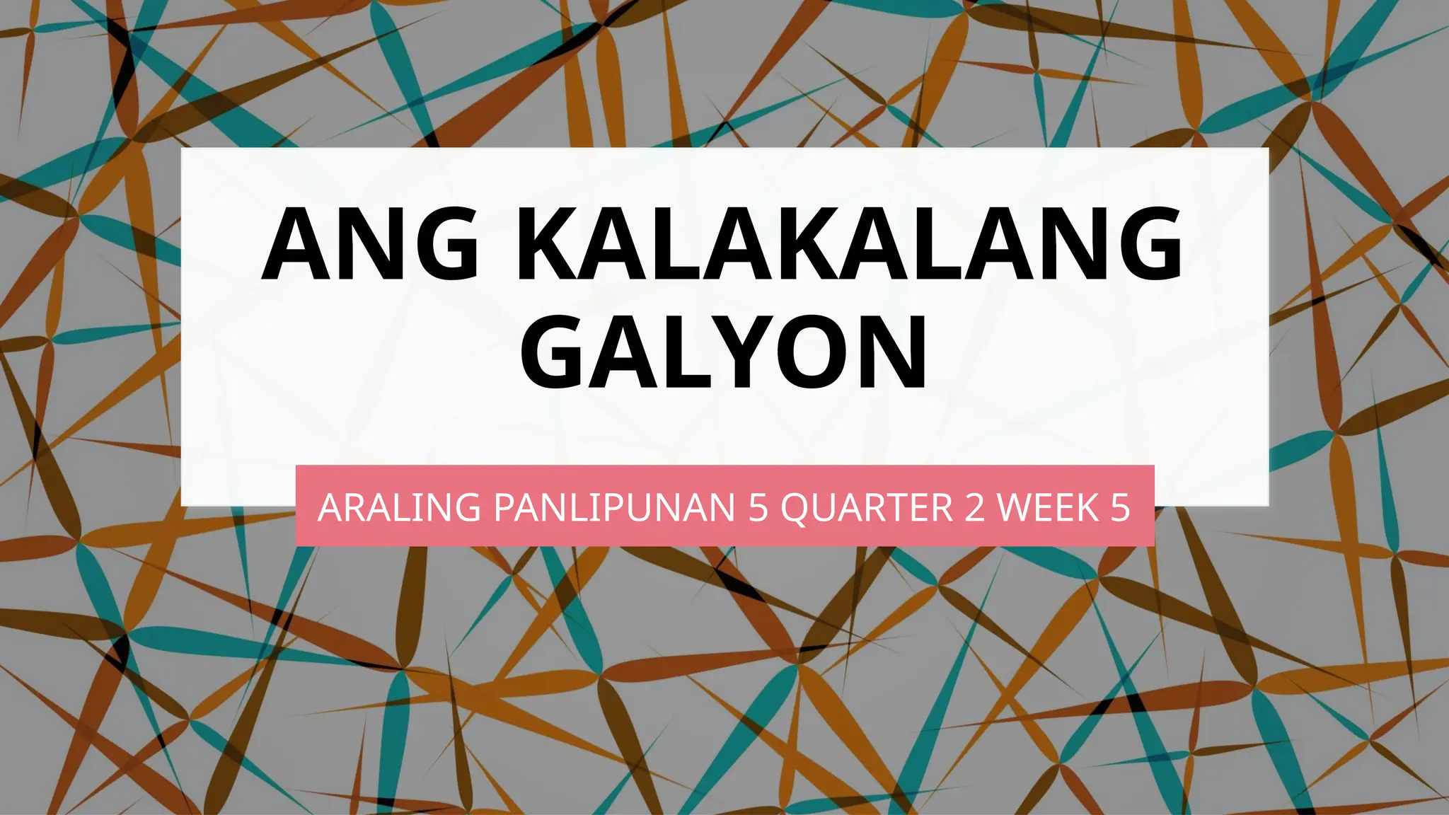 Araling Panlipunan 5 Ang Kalakalang galyon | PPTX