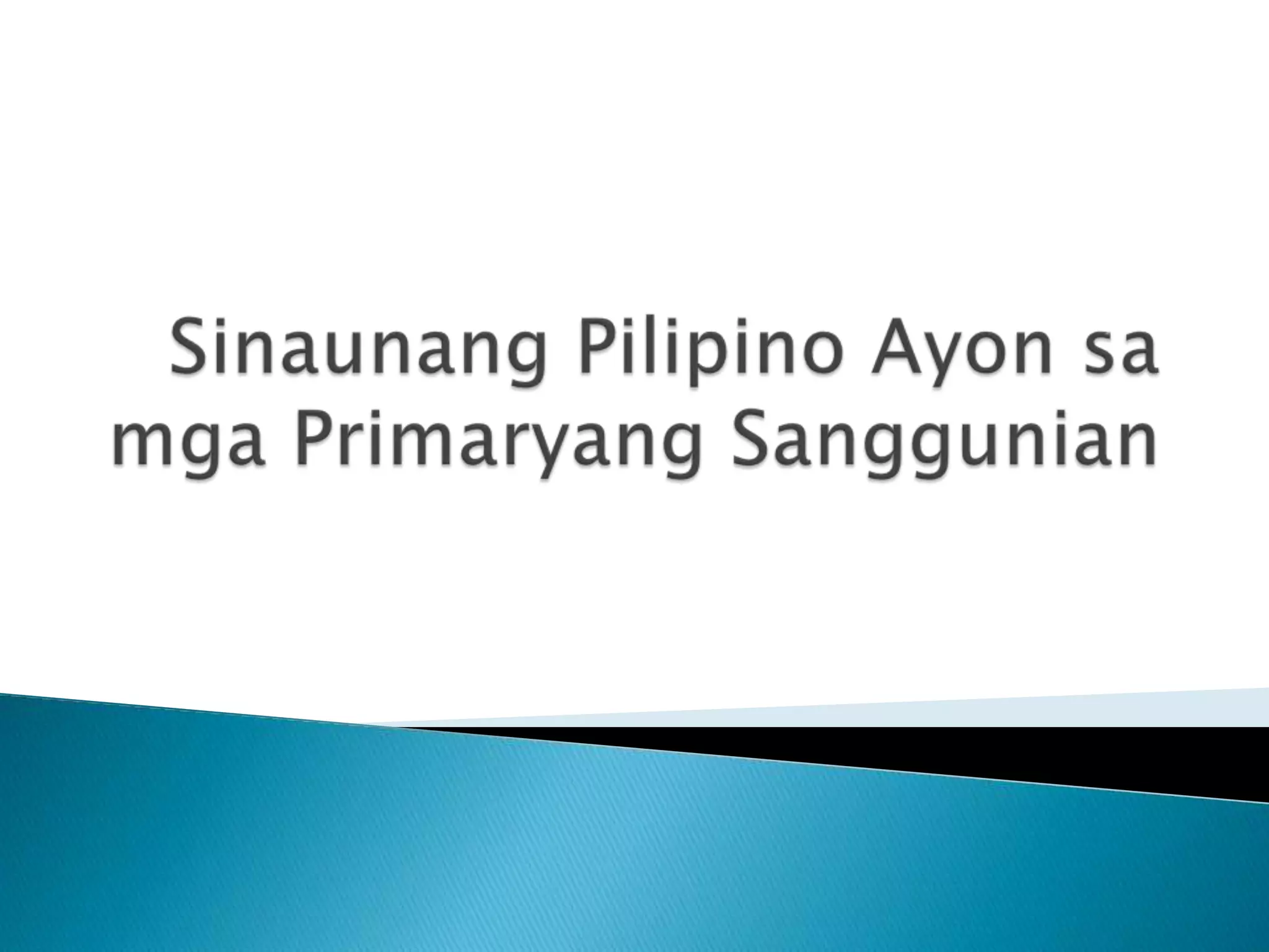 AP 7 - Sinaunang Pilipino Ayon sa mga Primaryang Sanggunian | PPTX