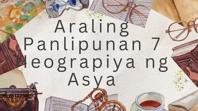 AP 7 -PPT Q1-1 Konsepto ng Asya.pptx