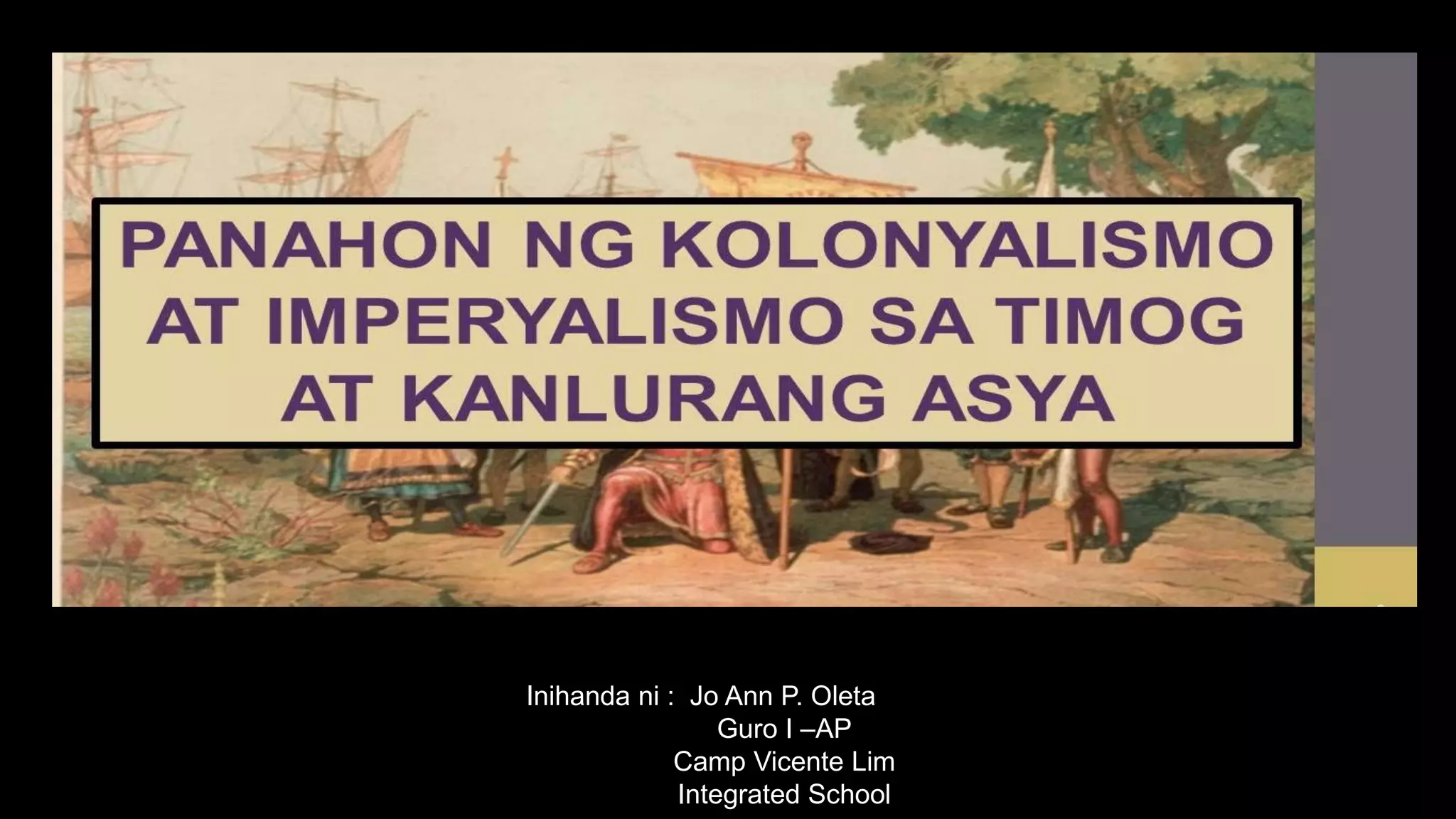 AP7 - Panahon ng Kolonyalismo at Imperyalismo sa Timog at Kanlurang Asya (Q3- week 1-2 lesson ...