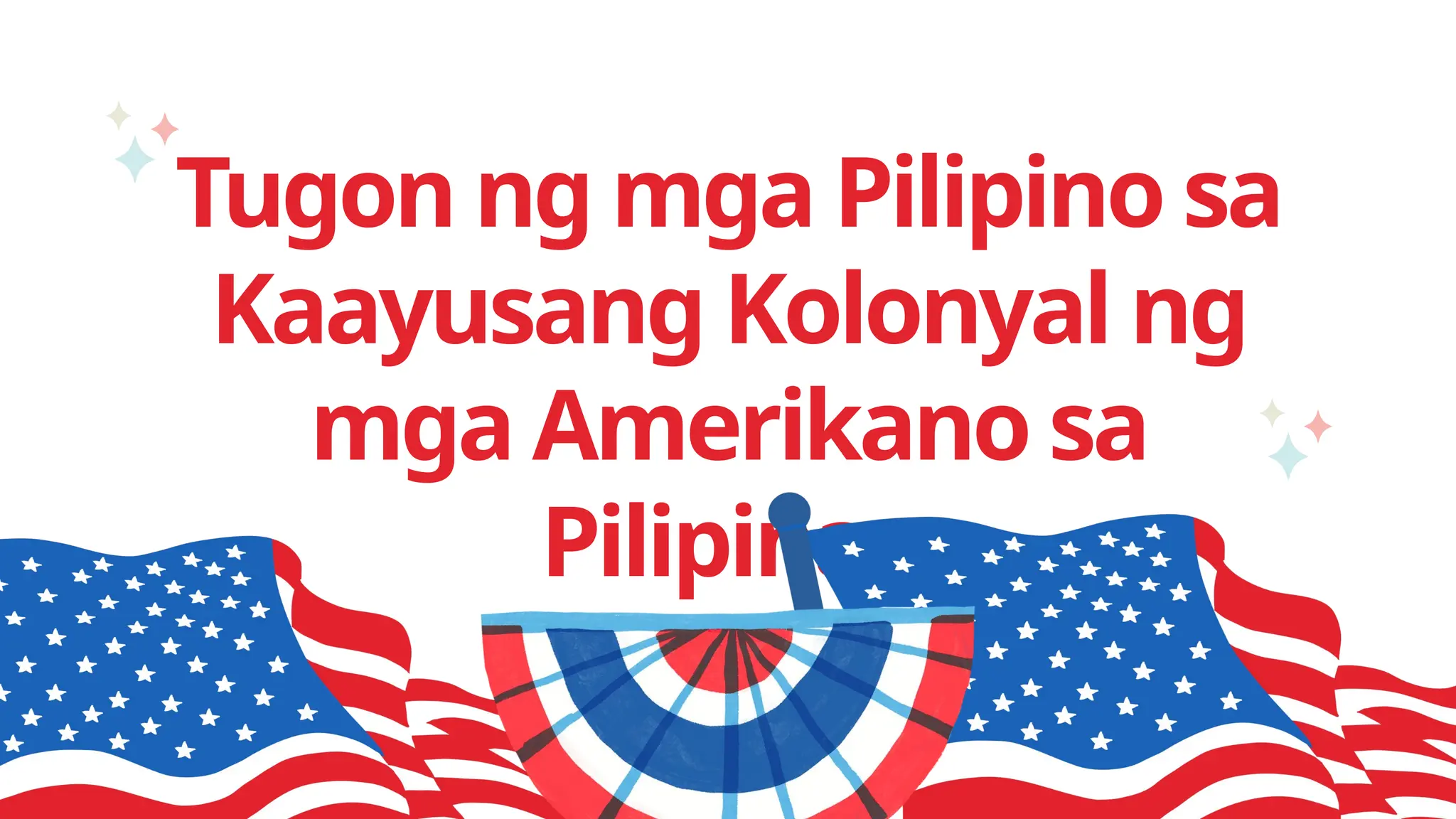AP7 MATATAG Q2 Week 3-2 Pamamaraan at Patakarang Kolonyal ng mga Amerikano sa Pilipinas, Tugon ...