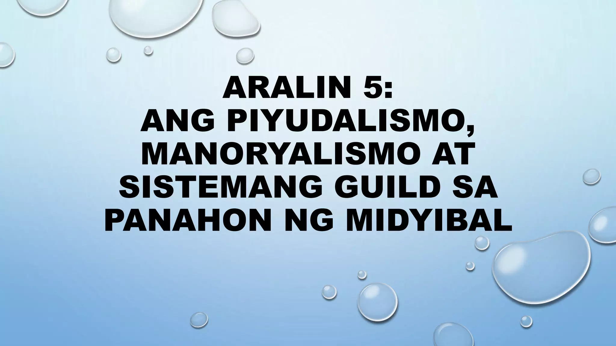 Araling Panlipunan Grade 8: Ang piyudalismo, manoryalismo at sistemang ...