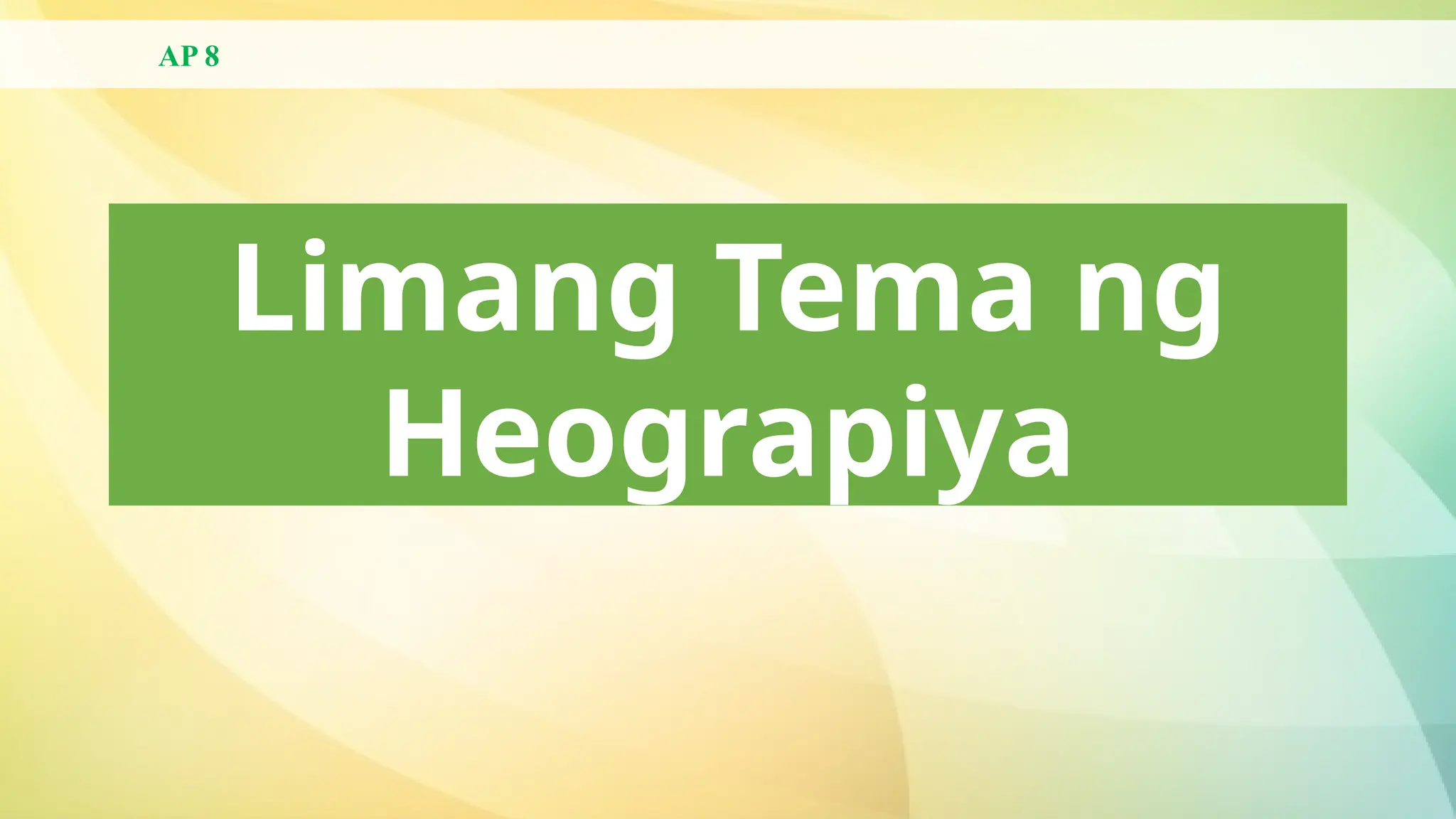 AP 8_1Q-L1.1 - Ang Pag-aaral ng Heograpiya.pptx