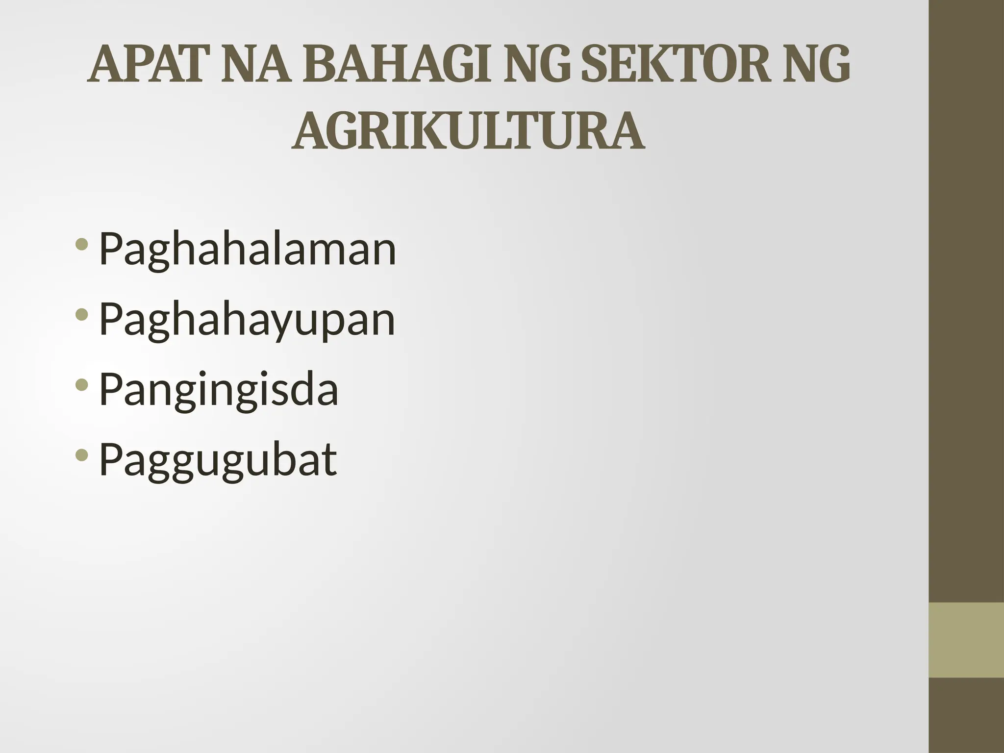 Ang Mga Sektor ng Agrikultura, paghahalaman, paghahayupan, pangugubat ...