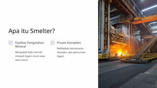 Pengertian smelter dan pentingnya smelter | PPTX