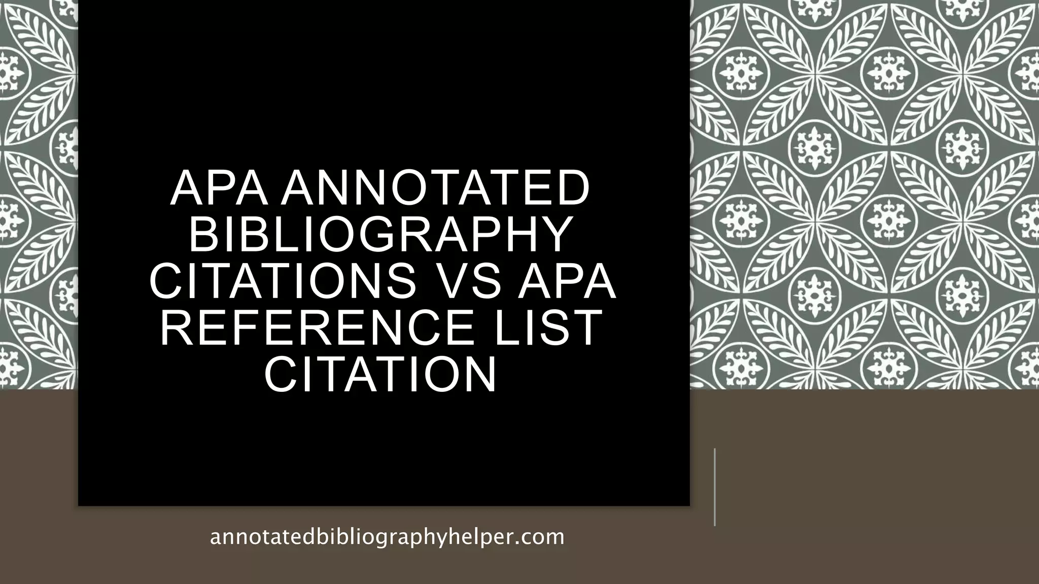 APA Annotated Bibliography Citations VS APA Reference List Citation | PPT