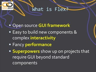 Apache Flex - Enterprise ready GUI framework | PPT