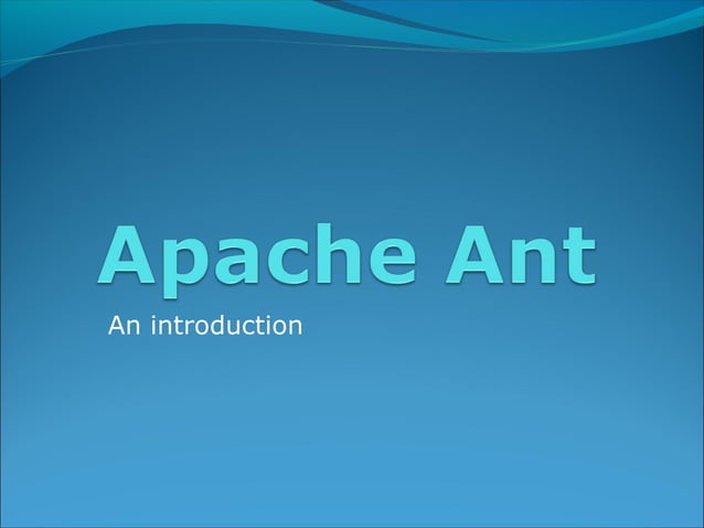 Introduction to Apache Ant | PPT