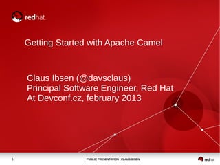 Getting Started with Apache Camel - Devconf Conference - February 2013 | ODP