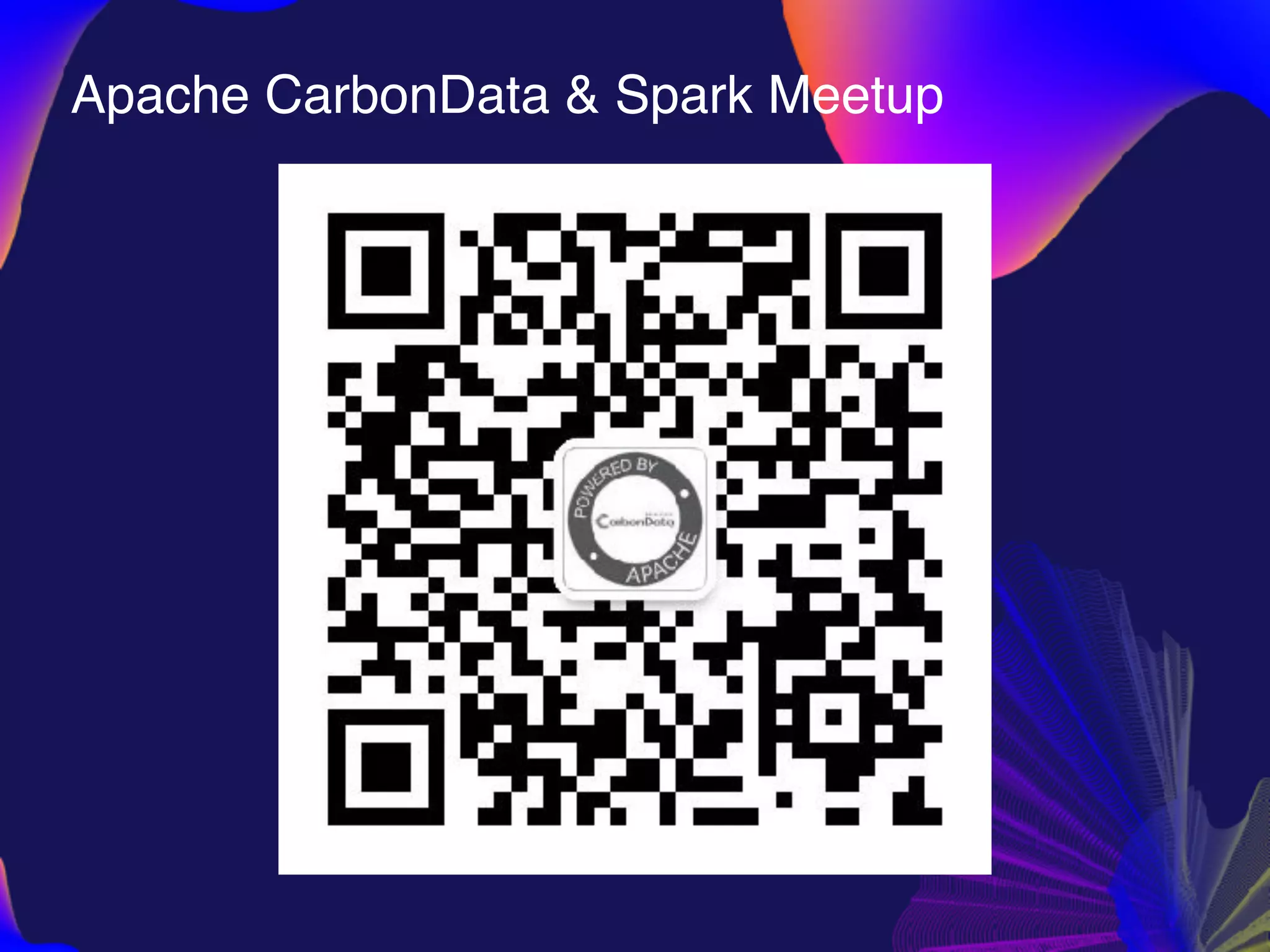Apache CarbonData and Spark Meetup | PPT Apache CarbonData and Spark Meetup | PPT