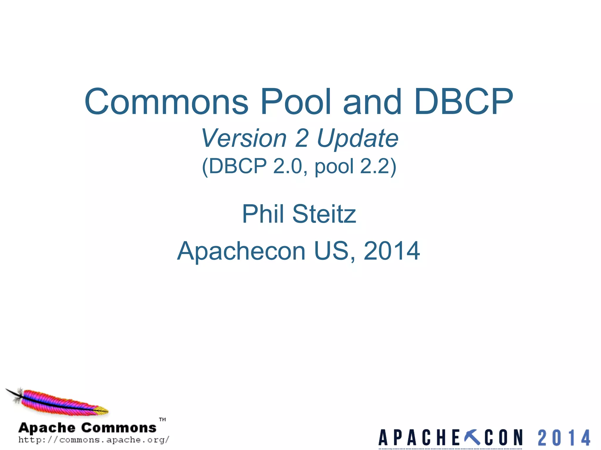 Apache Commons Pool and DBCP - Version 2 Update | PPT