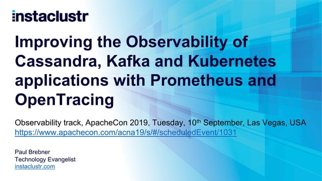 ApacheCon2019 Talk: Improving the Observability of Cassandra, Kafka and ...