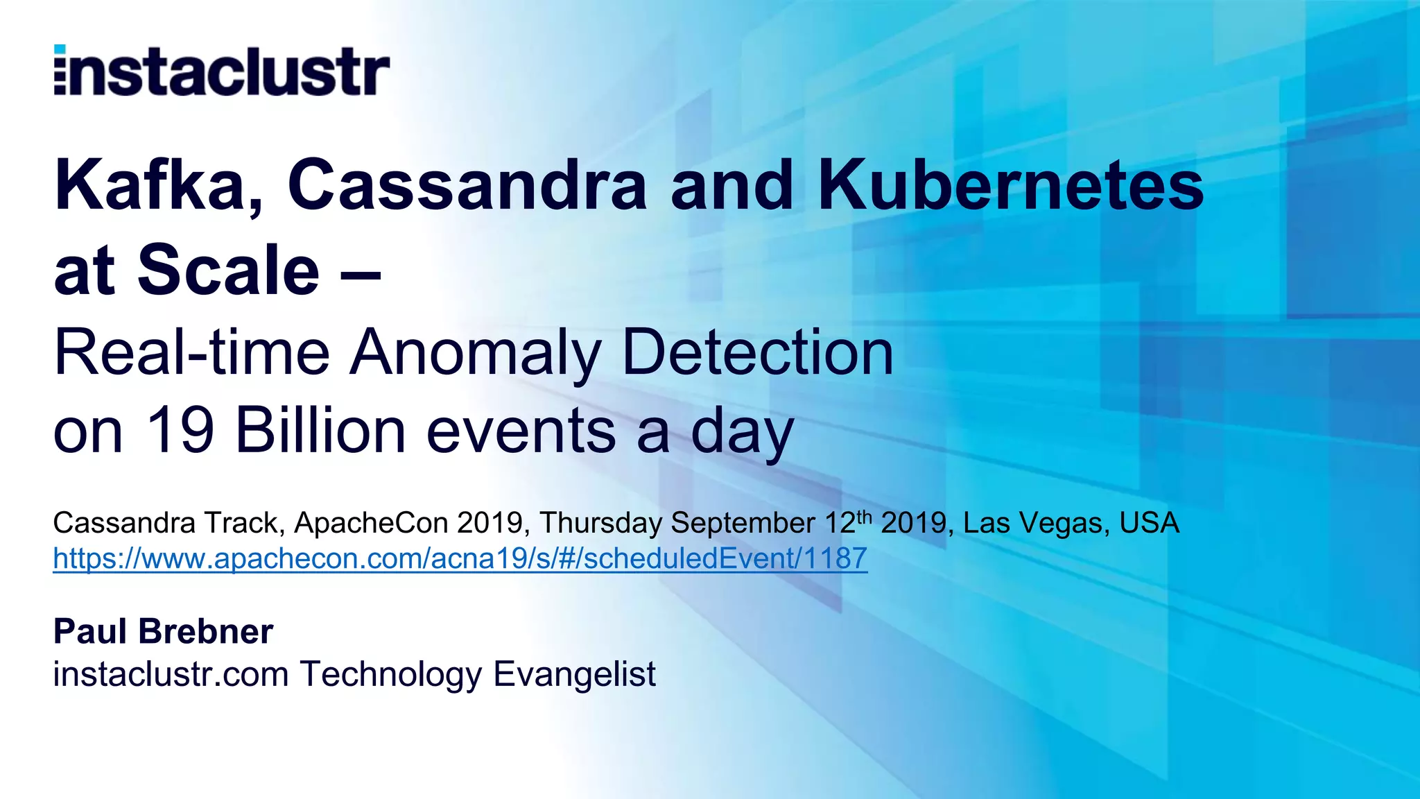 Apachecon2019 Talk Kafka Cassandra And Kubernetes At Scale Real Time Anomaly Detection On 19 4971