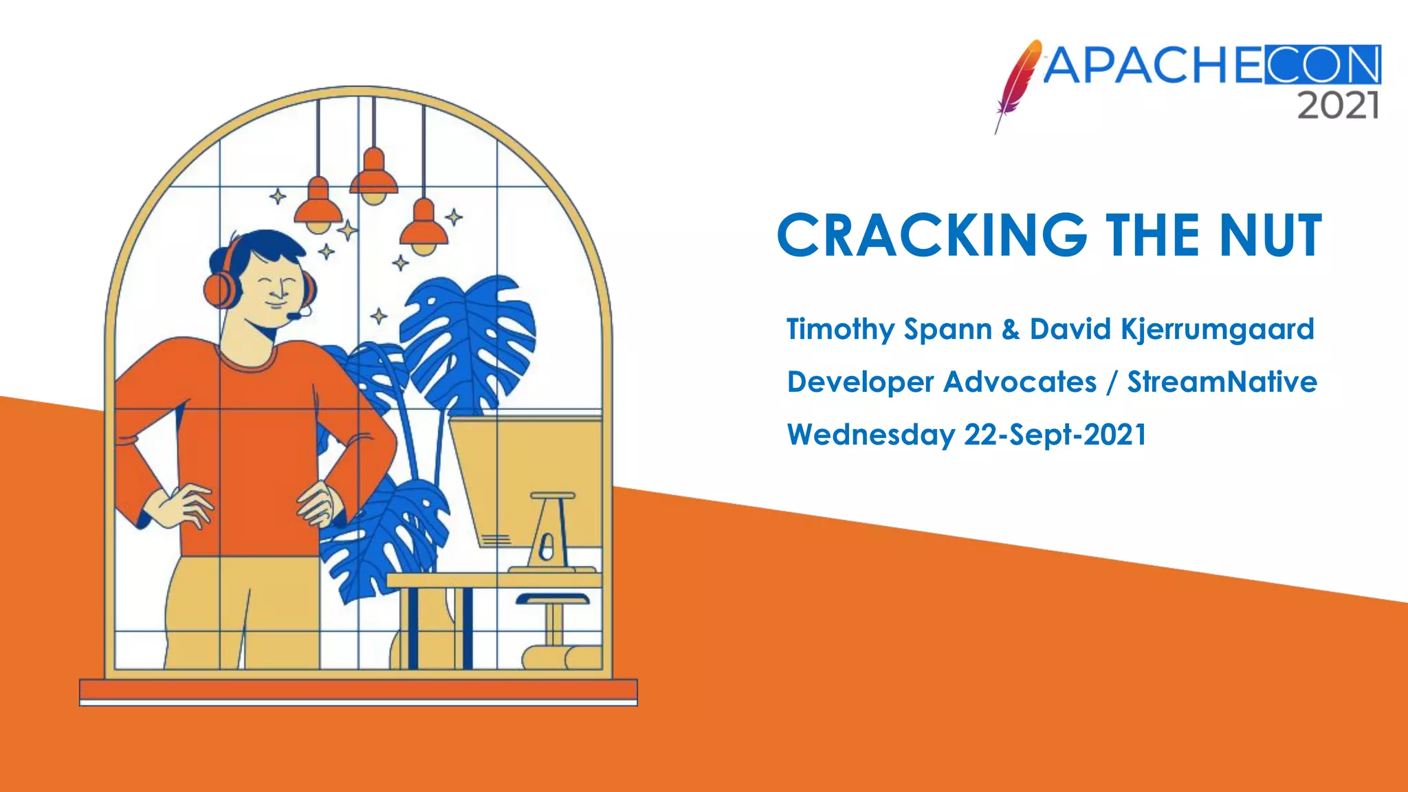 ApacheCon 2021: Cracking the nut with Apache Pulsar (FLiP) | PPT