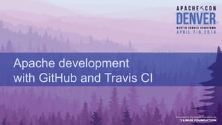 Apache development with GitHub and Travis CI | PPT