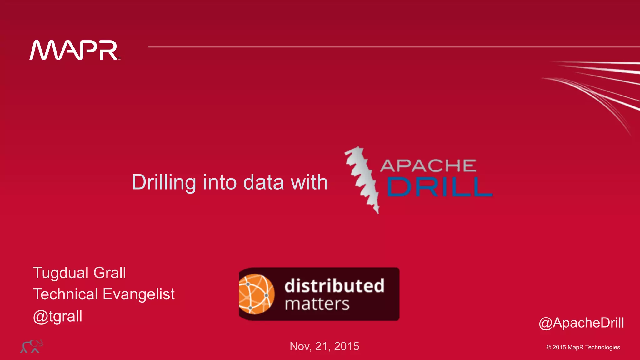 What and Why and How: Apache Drill ! - Tugdual Grall | PPT
