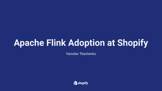 Apache Flink Adoption at Shopify | PPT