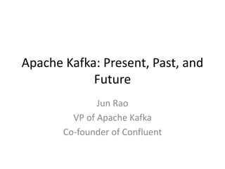 Apache Kafka: Past, Present and Future | PPT