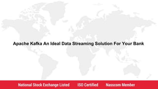 Apache kafka an ideal data streaming solution for your bank | PPT