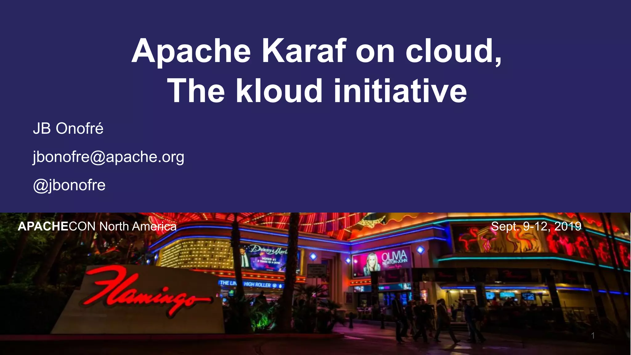 ApacheCon NA '19 - Apache karaf on cloud, the kloud initiative | PPT