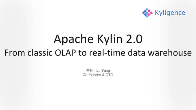 Apache kylin 2.0: from classic olap to real-time data warehouse | PPTX | Cloud Computing | Internet