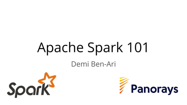Apache Spark 101 - Demi Ben-Ari | PPT