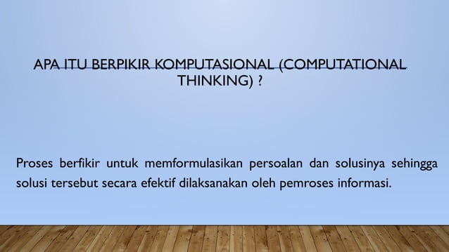 Apa Itu Berpikir Komputasional (Computational Thinking).pptx
