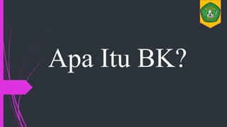 Apa Itu BK.pptx