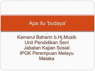 Apa itu 'budaya' | PPTX