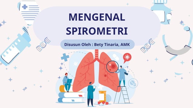 Mengenal apa itu Pemeriksaan Spirometri dan Prosedur Pelaksanaannya | PPTX