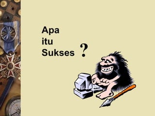 Apa itu Sukses.ppt