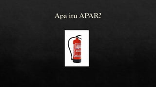 MATERI PENANGANAN KEBAKARAN MENGGUNAKAN ALAT PEMADAM API RINGAN | PPTX