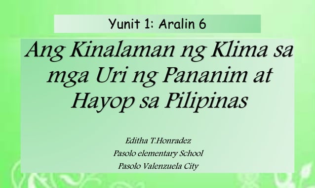 Ap aralin 8 ang kinalaman ng klima sa mga uri ng pananim at hayop sa pilipinas | PPTX