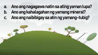 AP Aralin 9 Mga Pangunahing Likas na Yaman ng Bansa CO1.pptx