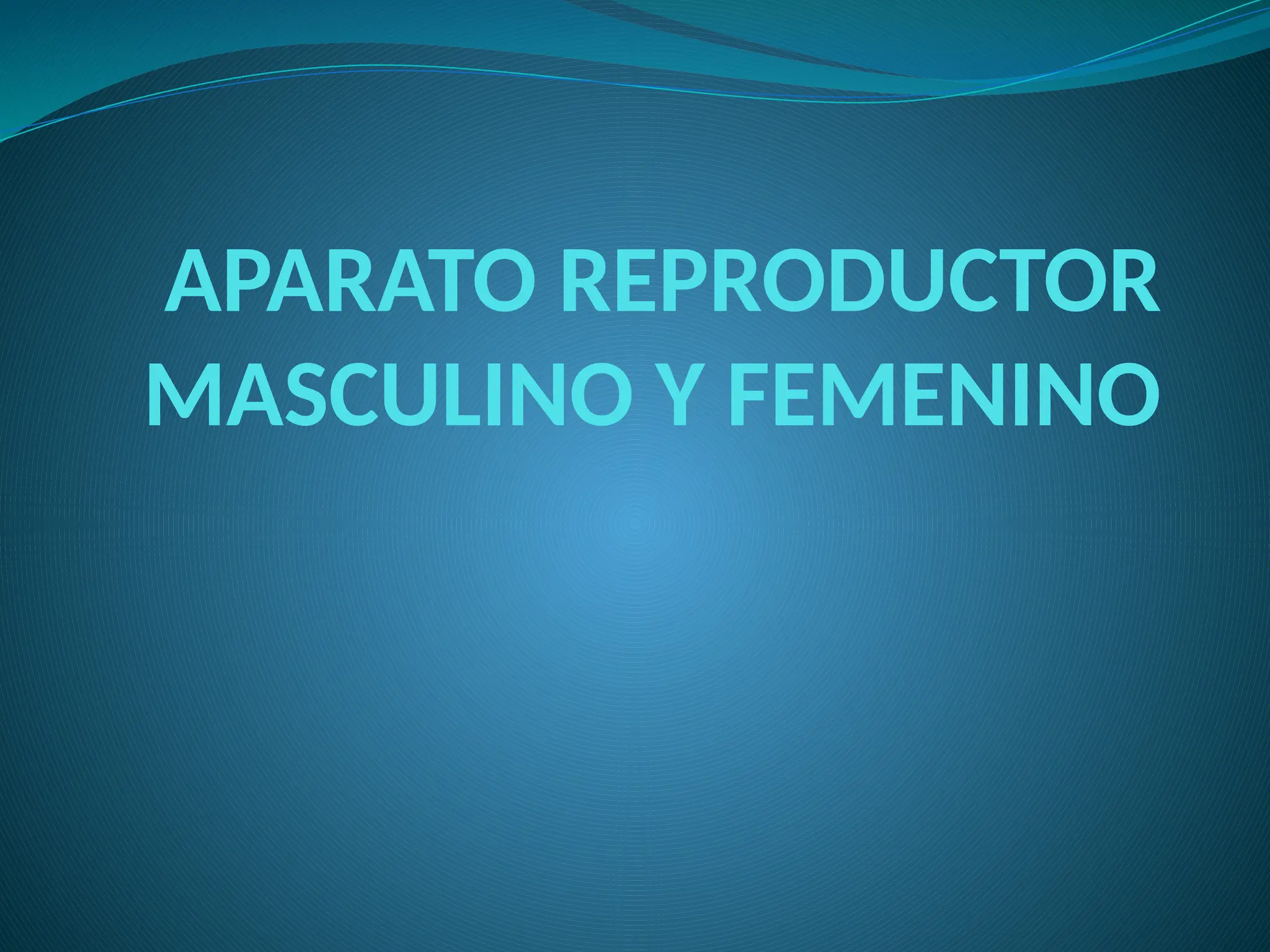 APARATO REPRODUCTOR MASCULINO Y FEMENINO.pptx