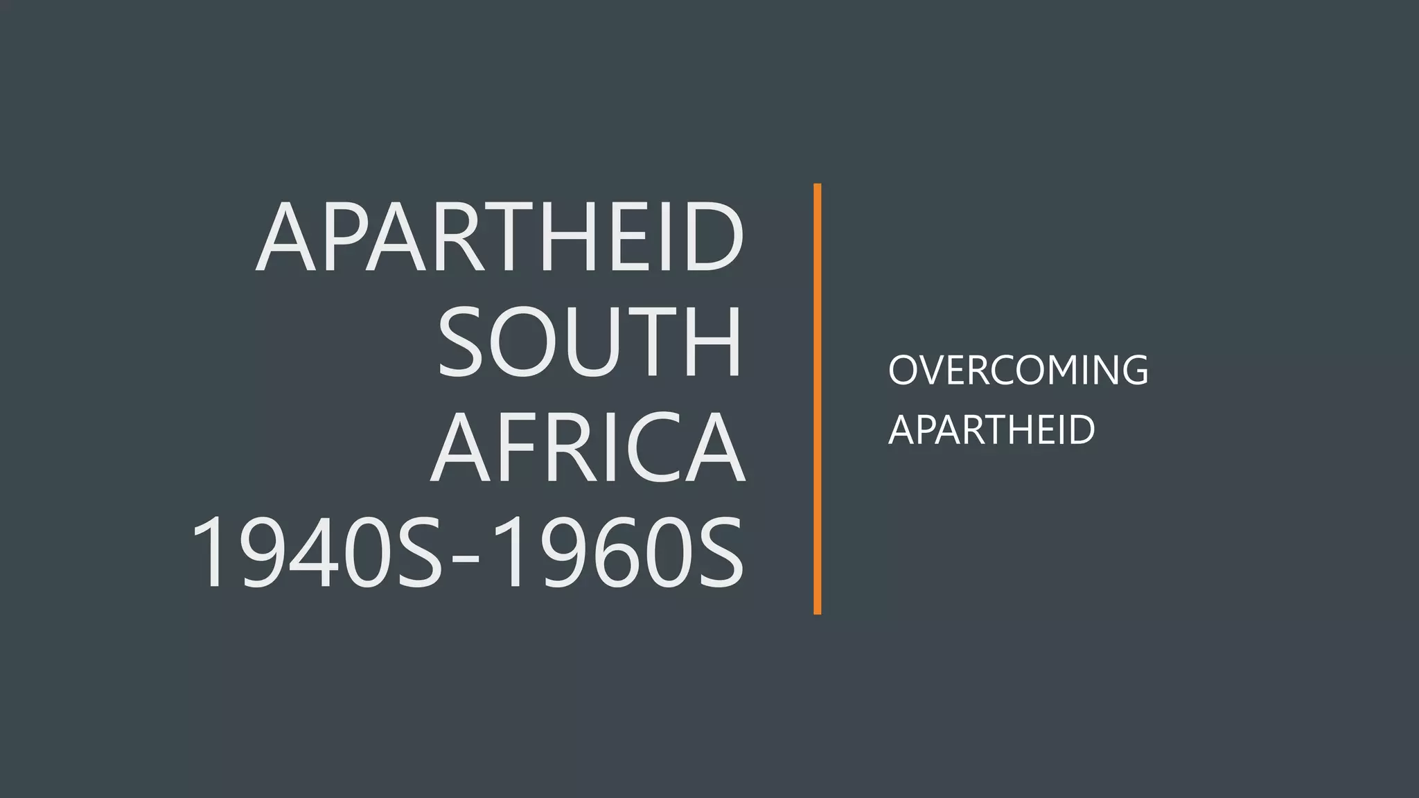 Apartheid SA- Overcoming Apartheid.pptx