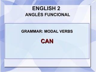 CAN - modal verbs | PPT