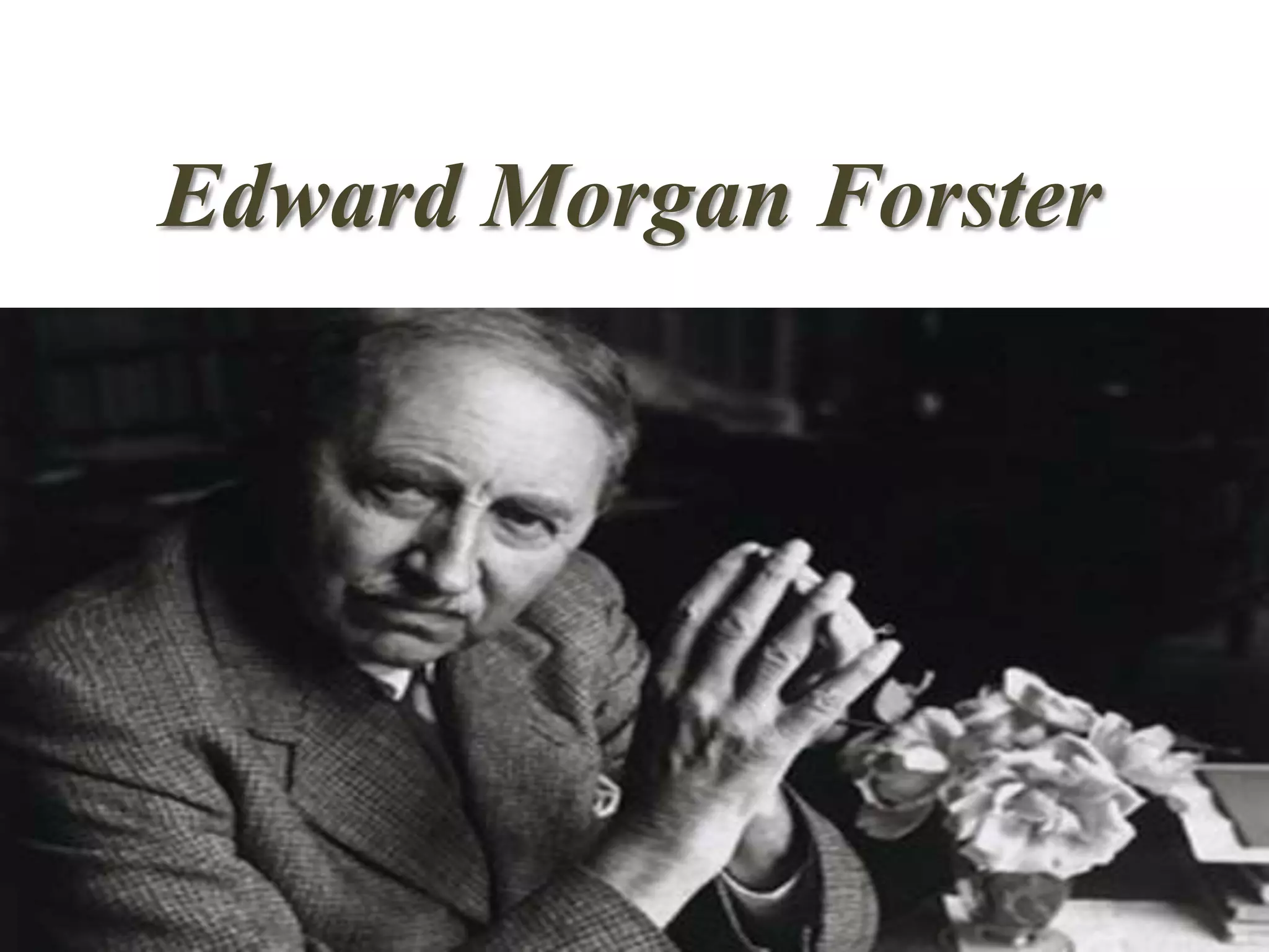 Edward Morgan Forster | PPTX | Fiction | Books and Literature