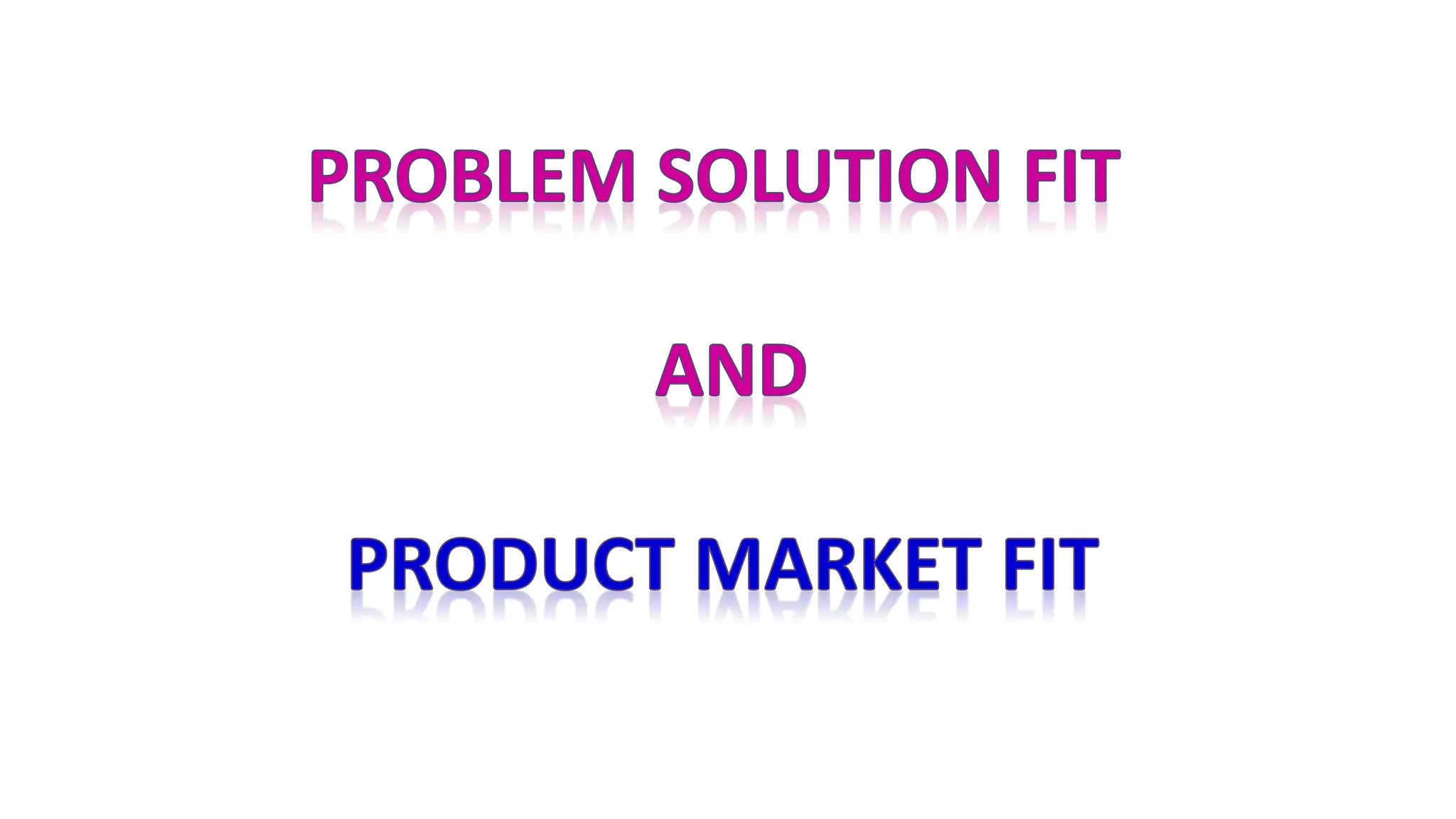 ACHIEVING PROBLEM SOLUTION FIT & PRODUCT MARKET FIT - By Dr. SUBATHRA ...