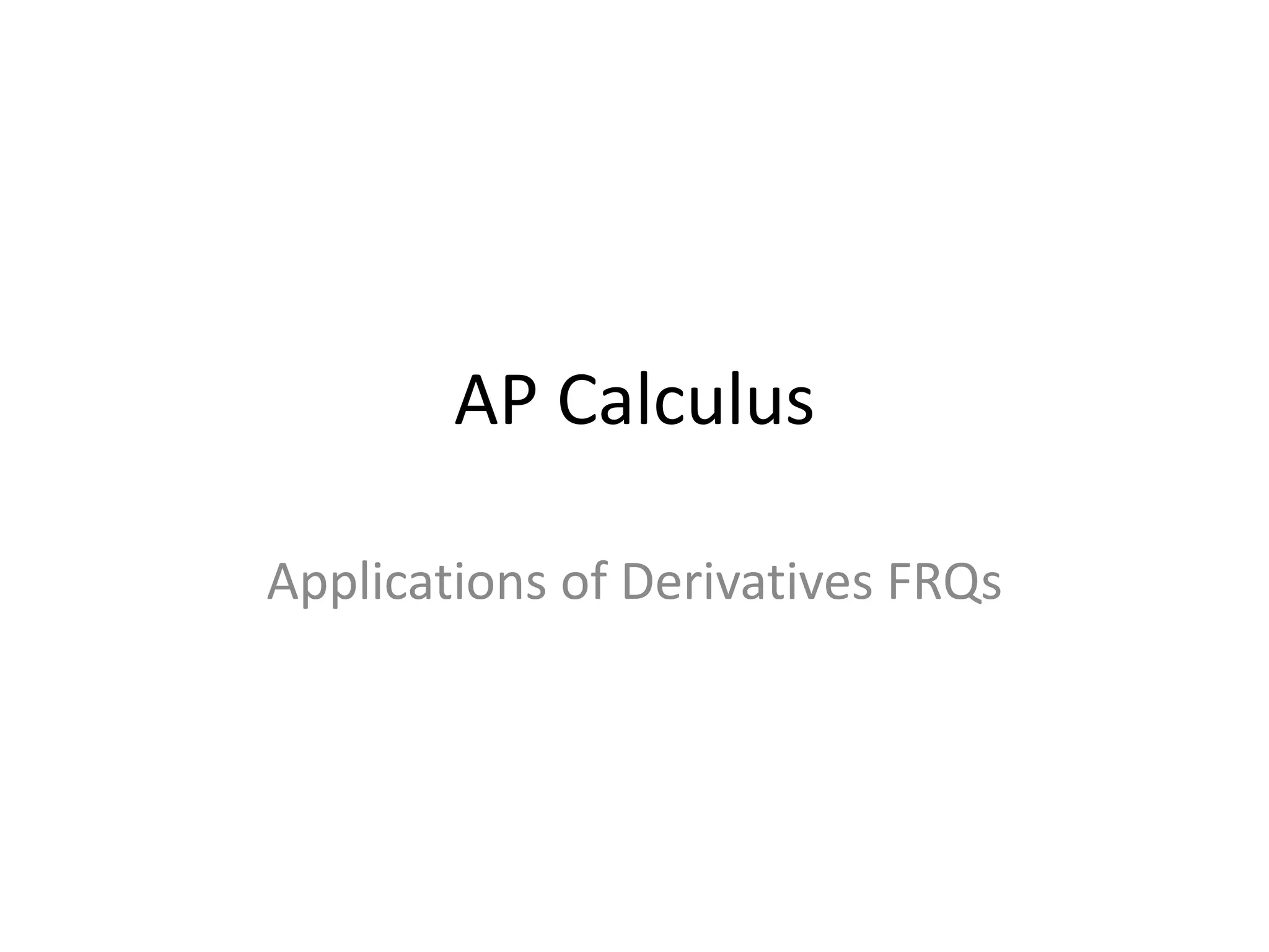 Ap calculus applications of derivatives frq | PPTX | Physics | Science