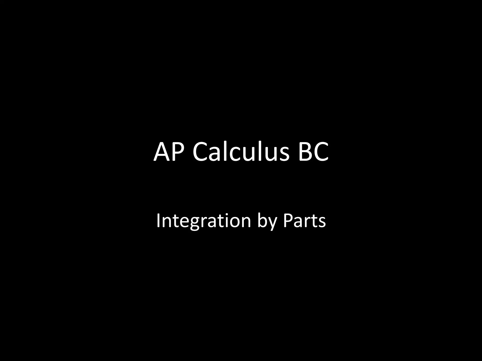 AP Calculus BC Integration By Parts | PPTX