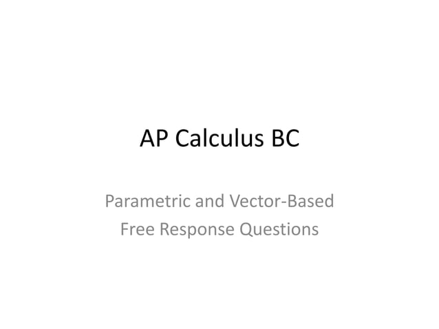 AP Calculus BC parametric, vector frq | PPTX
