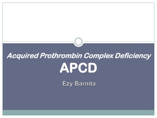 Acquired Prothrombin Complex Deficiency | PPTX