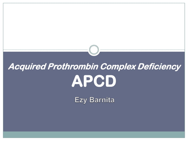 Acquired Prothrombin Complex Deficiency | PPTX