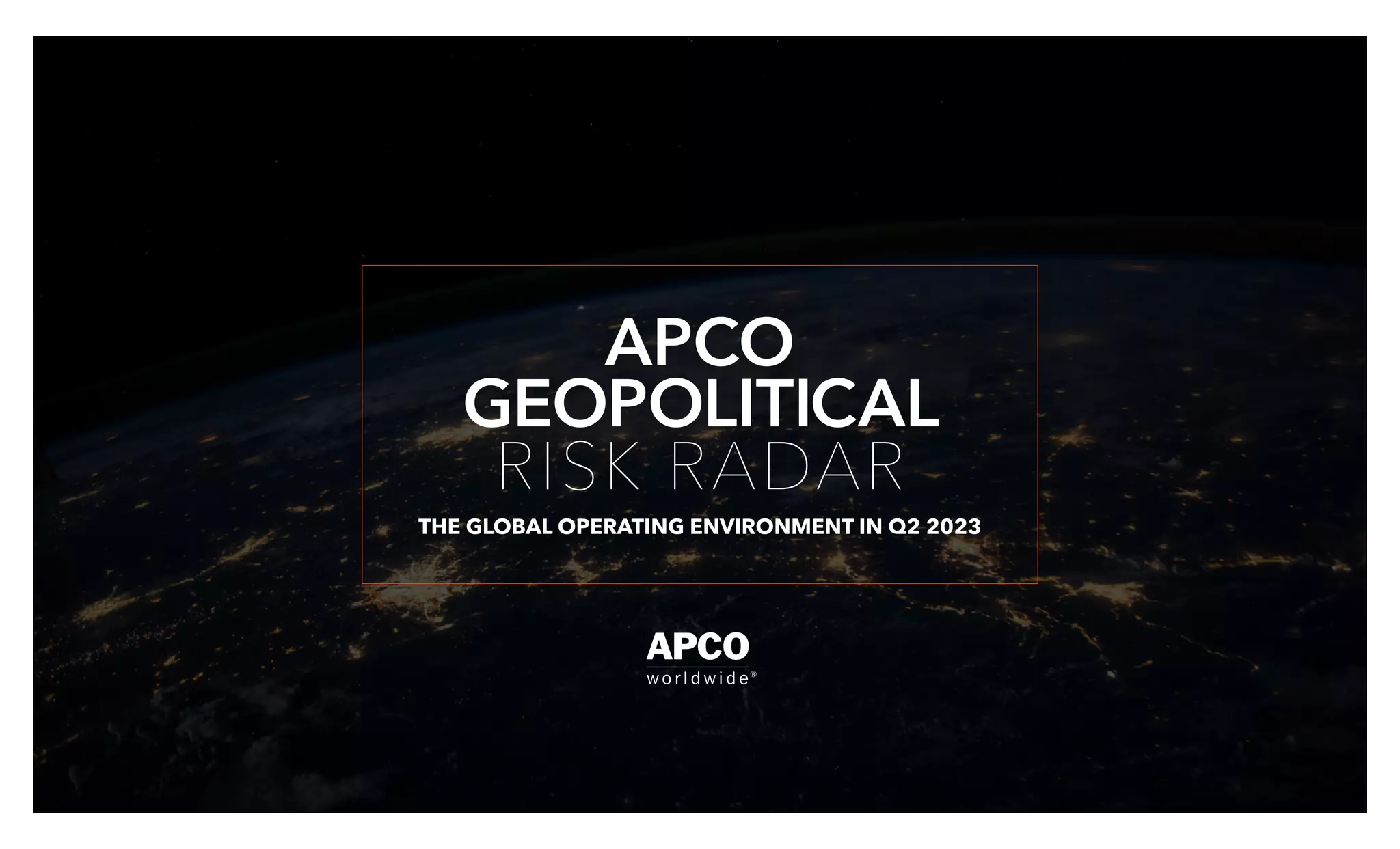 APCO Geopolitical Risk Radar: Q2 2023 | PDF