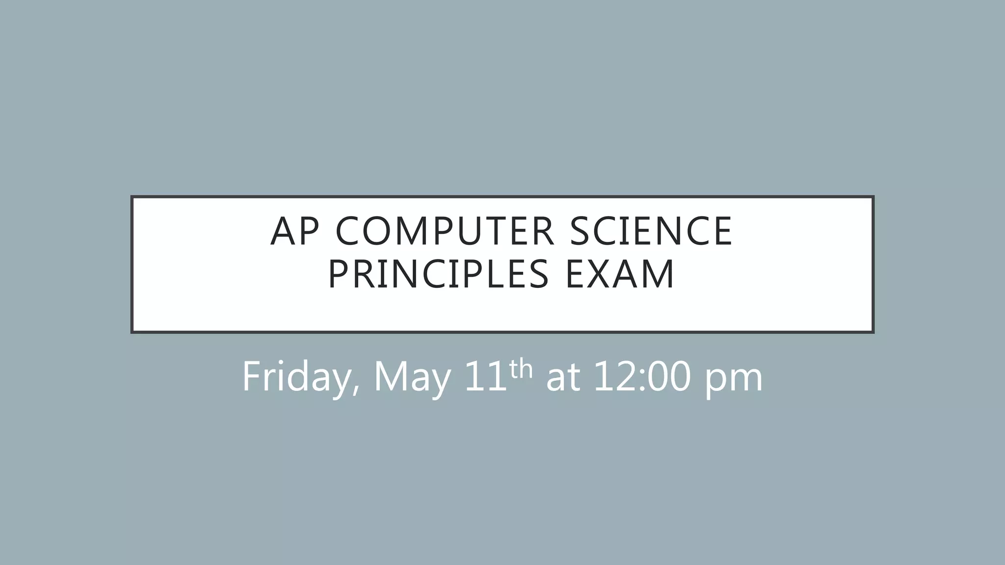 AP Computer Science Principles Exam Information - 2018 | PPT