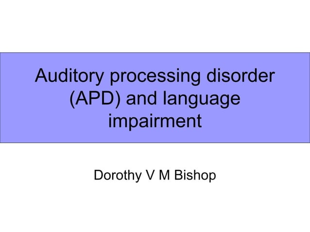 Auditory processing disorder (APD) and specific language impairment | PPT